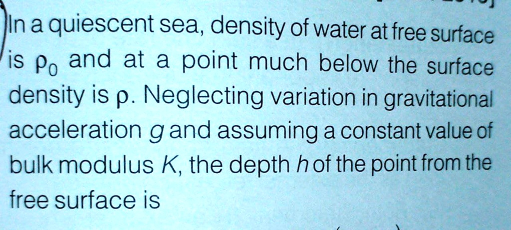In a quiescent sea, density of water at free surface is ρ0 and at a ...