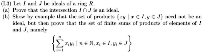 SOLVED: L3) Let I and J be ideals of a ring R. a) Prove that the ...