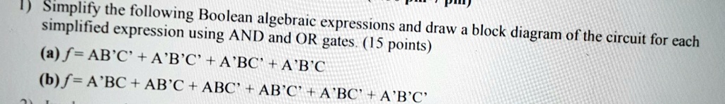 simplify the following boolean algebraic simplified expression using and expressions and draw ...