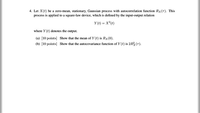 Solved Let Xt Be A Zero Mean Stationary Gaussian Process With Autocorrelation Function Rx T