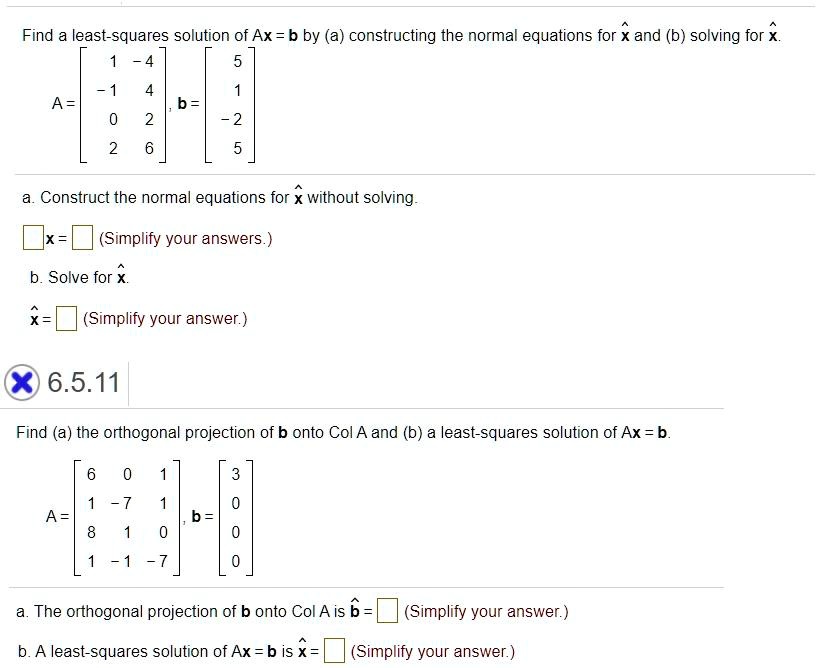 SOLVED: Find a least-squares solution of Ax = b by (a) constructing the normal equations for X ...