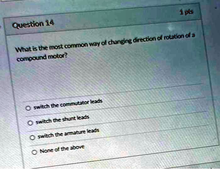 Question 14 1 pts What is the most common way of changing direction of ...