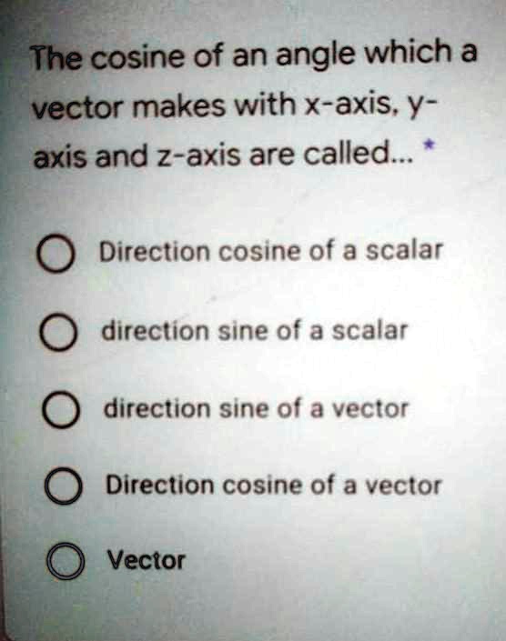 SOLVED: The cosine of an angle which a vector makes with X-axis; Y- axis and z-axis are called ...