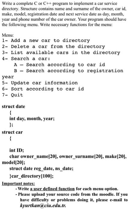 SOLVED: Write a complete C or C++ program to implement a car service directory. The structure ...