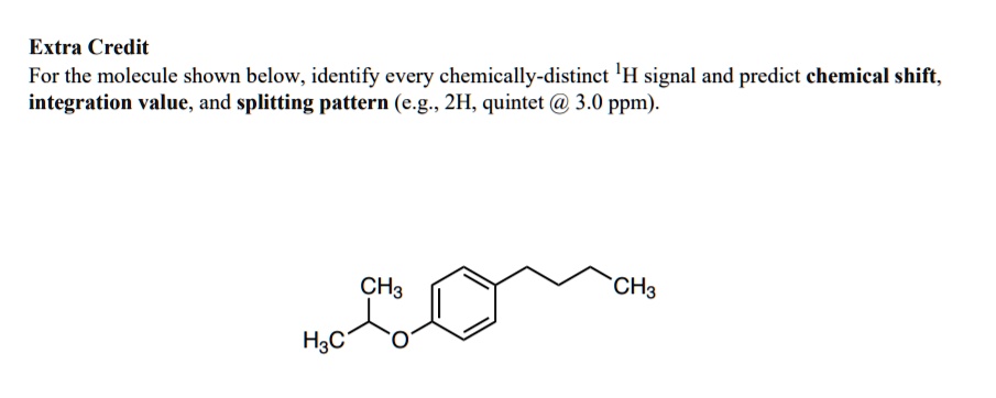 SOLVED: Extra Credit: For the molecule shown below, identify every chemically-distinct 'H signal ...