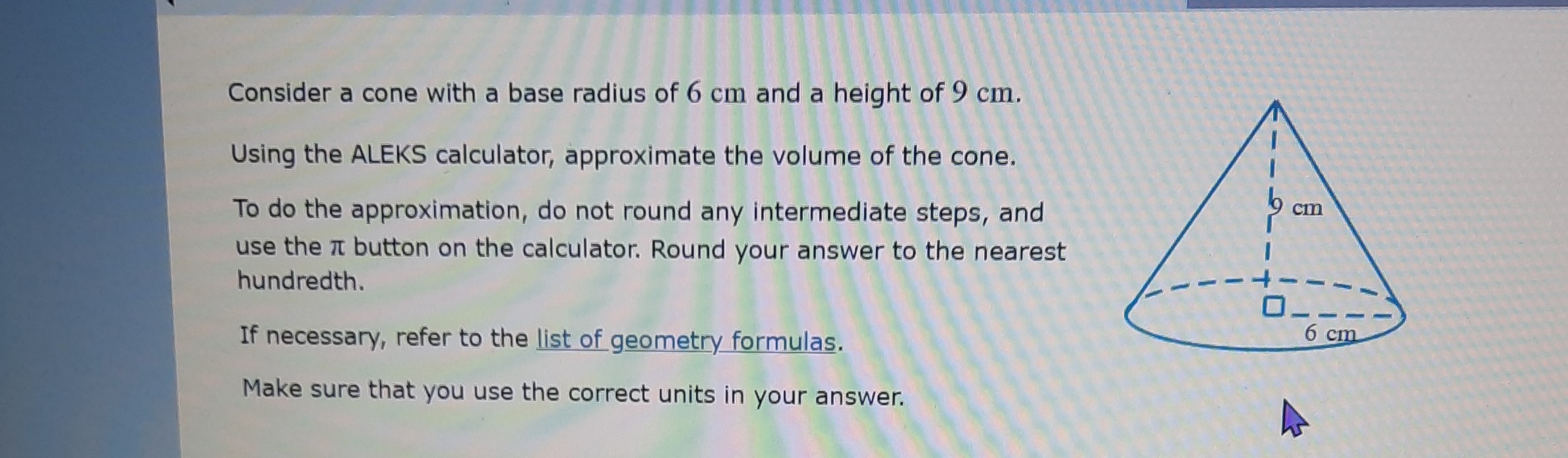 SOLVED: Consider a cone with a base radius of 6 cm and a height of 9 cm ...