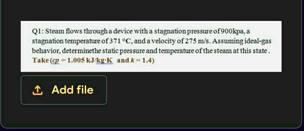 Q1: Steam flows through a device with a stagnation pressure of 900kpa, a stagnation temperature ...