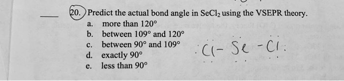 SOLVED: Predict the actual bond angle in SeCl2 using the VSEPR theory ...