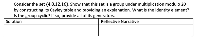 Consider the set 4, 8, 12, 16. Show that this set is a group under ...