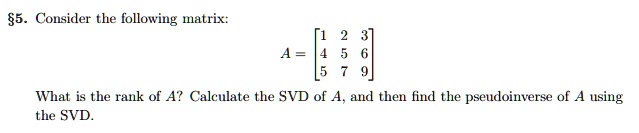 SOLVED: Consider the following matrix: What is the rank of A? Calculate ...