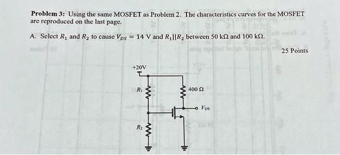 Problem 3: Using the same MOSFET as Problem 2. The characteristics ...