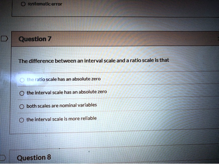 Question 7 The difference between an interval scale and a ratio scale ...