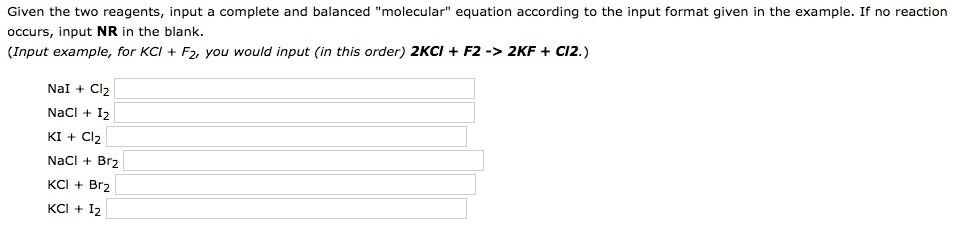 given the two reagents input come lete and balanced molecular equation ...