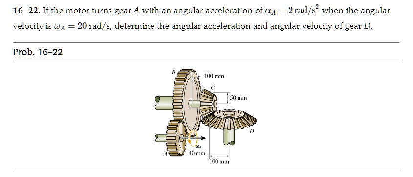 VIDEO solution: 16-22. If the motor turns gear A with an angular ...