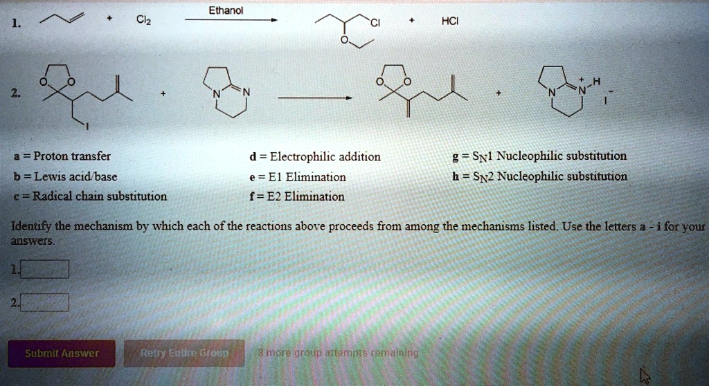 SOLVED: Ethanol Cl2 HCl 2 = Proton transfer d = Electrophilic addition e = Elimination f = E2 ...