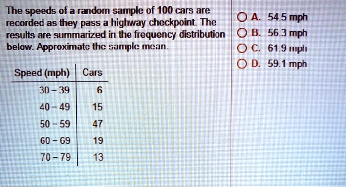 the speeds of a random sample of 100 cars are 0a 545 mph recorded as ...