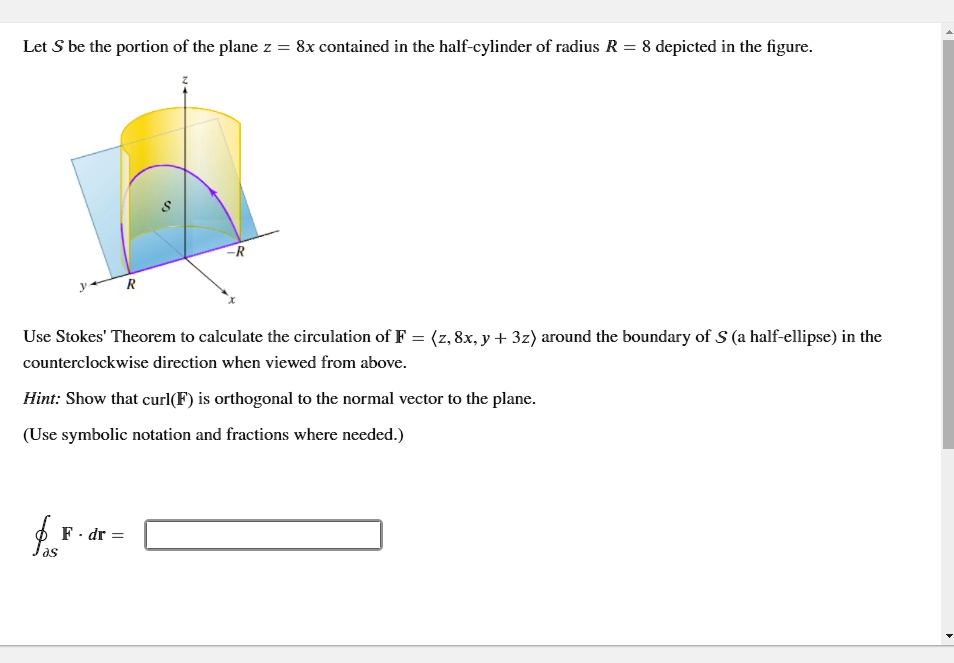 let s be the portion of the plane z x contained in the half cylinder of ...