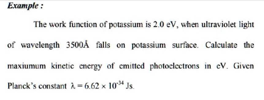 example the work function of potassium is 20 ev when ultraviolet light ...
