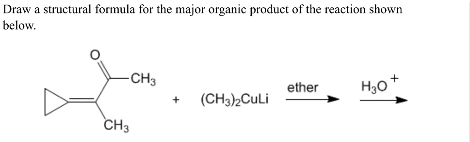 SOLVED: 'a. b. Draw a structural formula for the major organic product ...