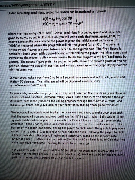 Courses/14922/assignments/319117 Under zero drag conditions, projectile motion can be modeled as ...