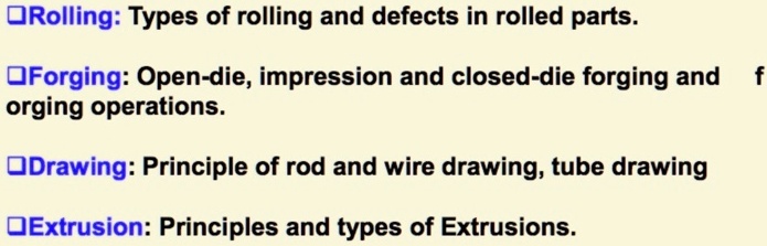 Rolling: Types of rolling and defects in rolled parts. Forging: Open ...