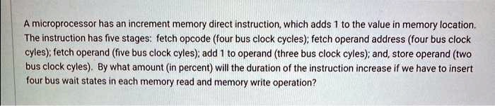 Solved A Microprocessor Has An Increment Memory Direct Instruction Which Adds 1 To The Value