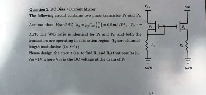 Question 2. DC Bias +Current Mirror The following circuit contains two pmos transistor P1 and P2 ...
