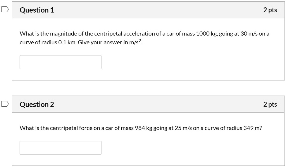 SOLVED: Question 1 2 pts What is the magnitude of the centripetal ... SOLVED: Question 1 2 pts What is the magnitude of the centripetal ...