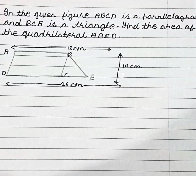In the given figure ABCD is a parallelogram and BCE is a triangle. Find the area of the ...