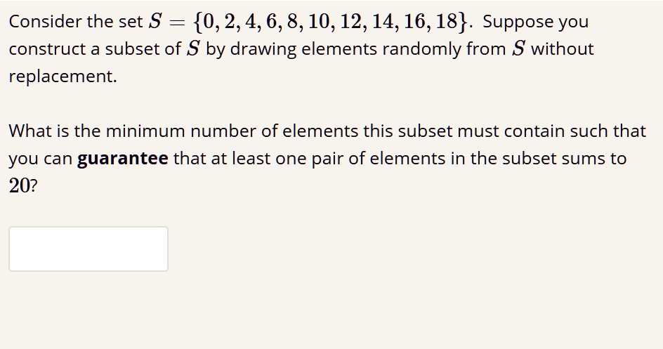 consider the set s 024681012141618 suppose you construct a subset of s ...