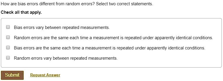How are bias errors different from random errors? Select two correct ...