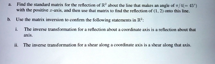 SOLVED: Find the standard matrix for the reflection of R? about the ...