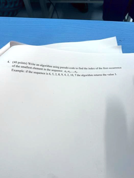 SOLVED: (40 points) Wrile of thc smallest = gorithm element using pseudo-code to find the index ...