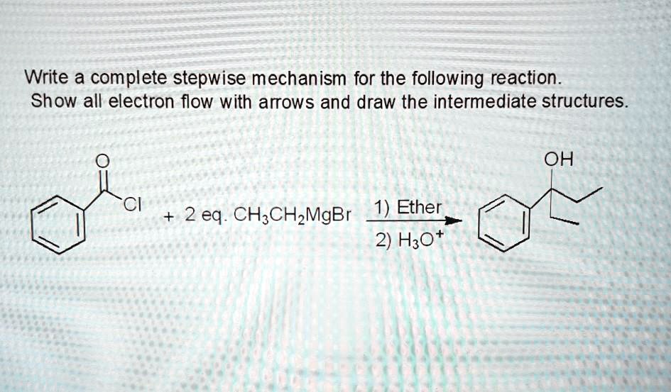 SOLVED: Write a complete stepwise mechanism for the following reaction. Show all electron flow ...