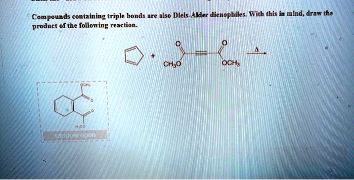 SOLVED: Compounds containing triple bonds are also Diels-Alder ...