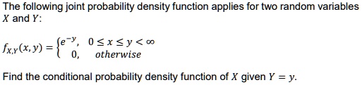 SOLVED:The following joint probability density function applies for two random variables X and Y ...