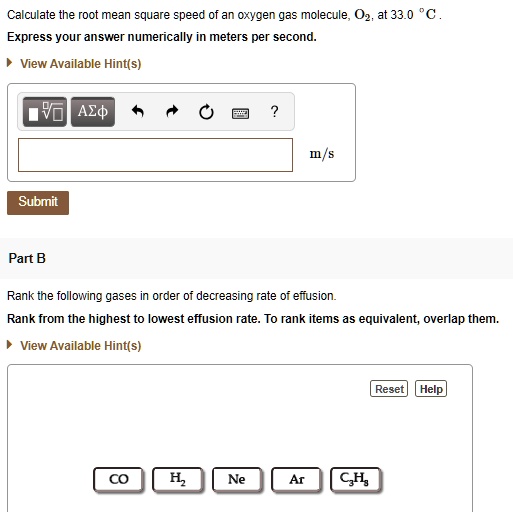 SOLVED: Calculate the oot mean square speed of an oxygen gas molecule, Oz, at 33.0 "C Express ...