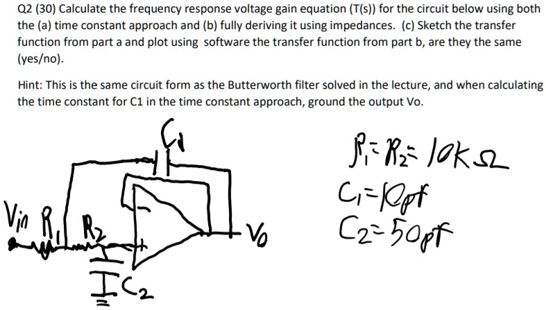 SOLVED: Q2(30) Calculate the frequency response voltage gain equation ...