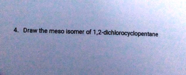 draw the meso isomer of 12 dichlorocyclopentane 66275