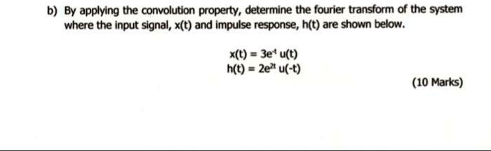 SOLVED: b By applying the convolution property,determine the fourier transform of the system ...