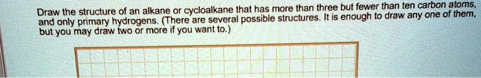 Solved Draw The Structure Of An Alkane Or Cycloalkane That Has More Than Three Buoearer