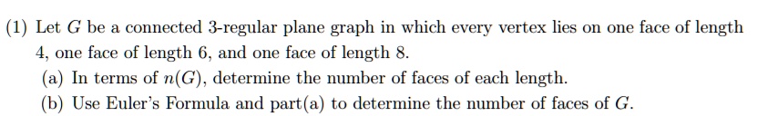 SOLVED: (1) Let G be a connected 3-regular plane graph in which every vertex lies 0n one face of ...