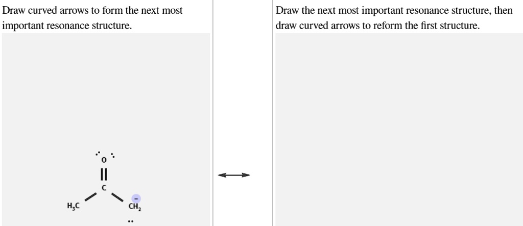 SOLVED: Draw curved arrows to form the next most important resonance ... SOLVED: Draw curved arrows to form the next most important resonance ...