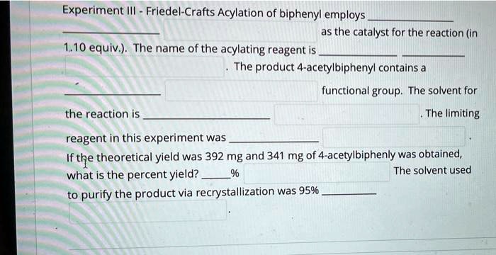 SOLVED: Experiment III Friedel-Crafts Acylation of biphenyl employs as ...