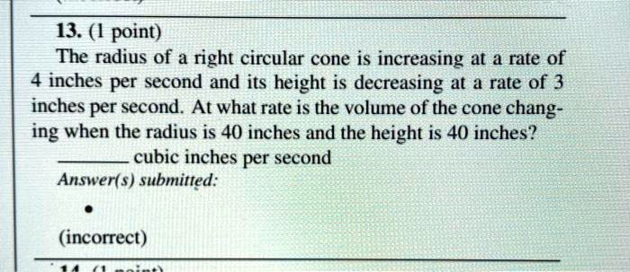 13 1 point the radius of a right circular cone is increasing...