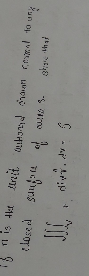 If n is the unit outward drawn normal to any closed surface...