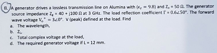 A generator drives a lossless transmission line on Alumina with e=9.8 ...
