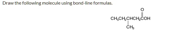 draw the following molecule using bond line formulas o chchchchcoh cho ...