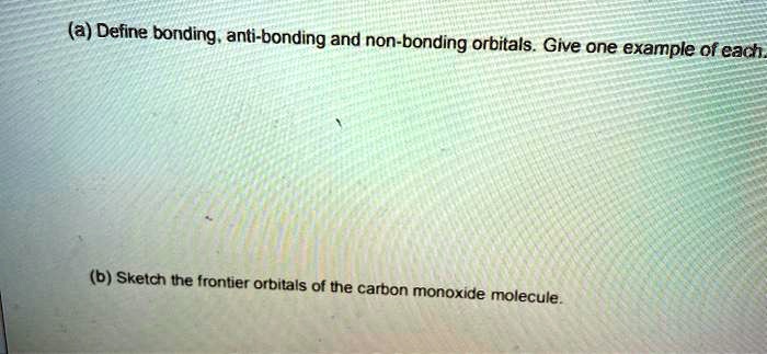 SOLVED: (a) Define bonding anti bonding and non-bonding orbitals. Give ...