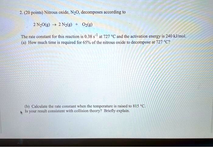 SOLVED: Nitrous oxide, N2O, decomposes according to: 2 NO(g) -> 2 N2(g ...